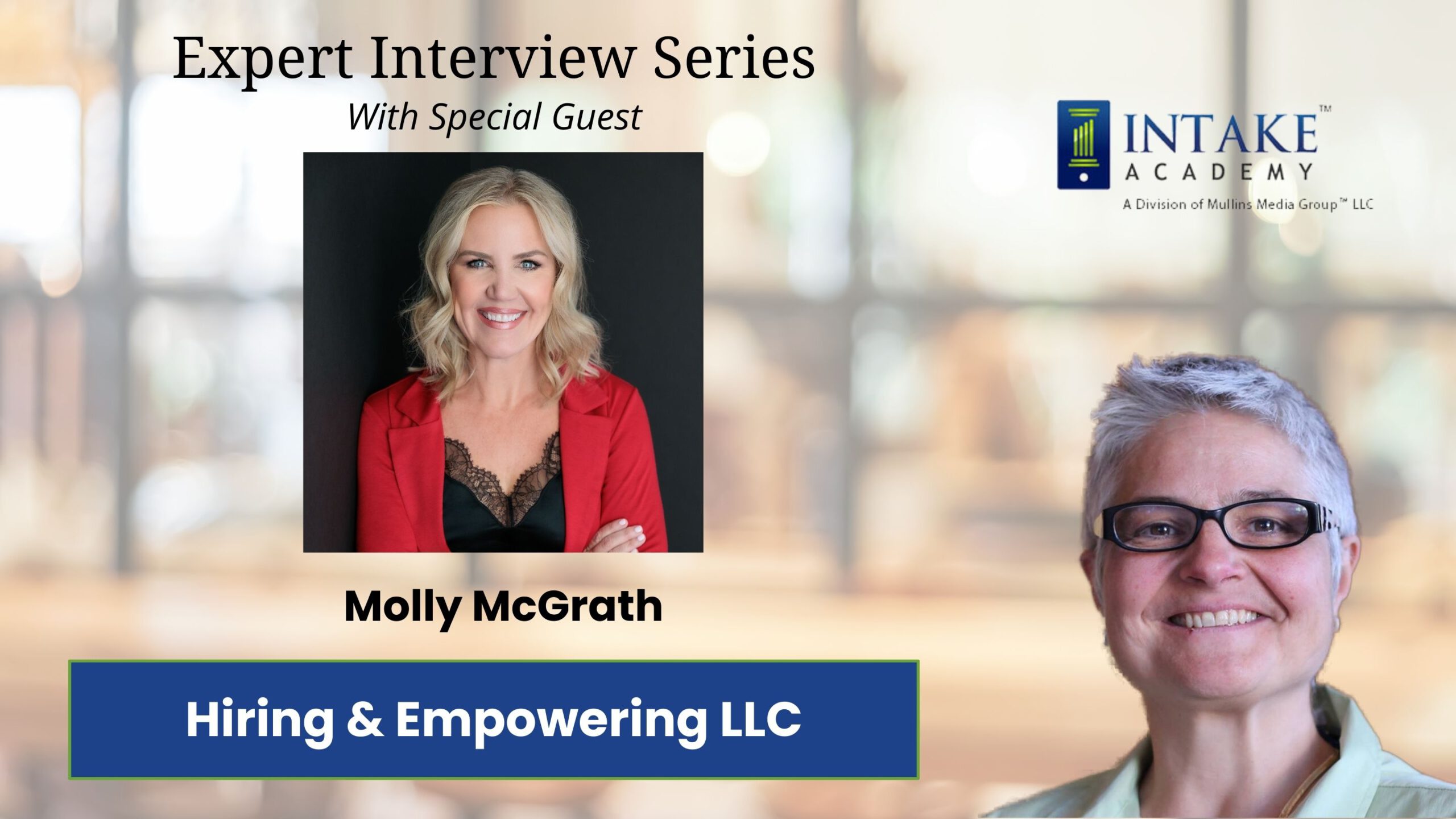 Expert Interview Series: Molly McGrath With Hiring & Empowering, LLC - Intake Academy